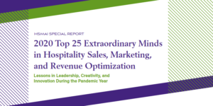 HSMAI SPECIAL REPORT: 2020 Top 25 Extraordinary Minds in Hospitality Sales, Marketing, and ...